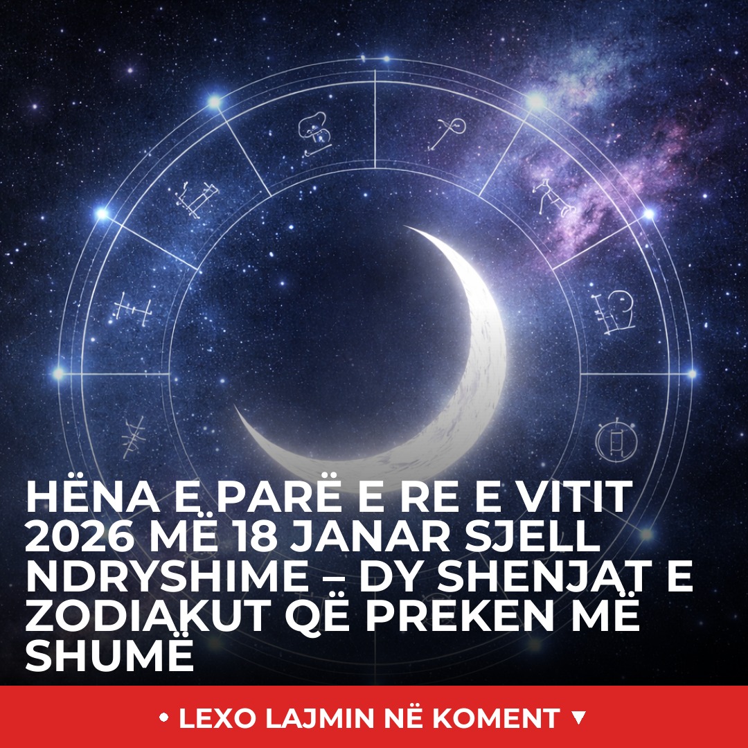 Hëna e parë e re e vitit 2026 më 18 janar sjell ndryshime - Dy shenjat ...